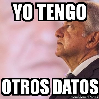 Meme Personalizado - Yo TENGO OTROS DATOS - 30831065
