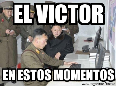 Meme Personalizado - El victor En estos momentos - 30831073