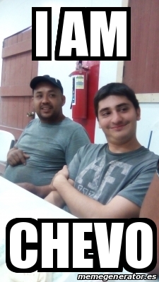 Meme Personalizado - I AM CHEVO - 30831146