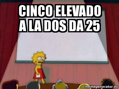 Meme Personalizado - cinco elevado a la dos da 25 - 30831243