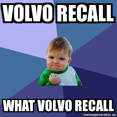 Meme Bebe Exitoso - Volvo Recall What Volvo Recall - 30833097