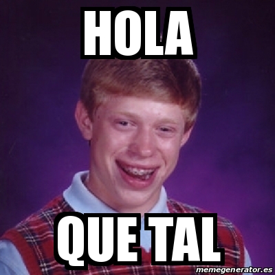 Meme Bad Luck Brian - Hola Que tal - 30833940