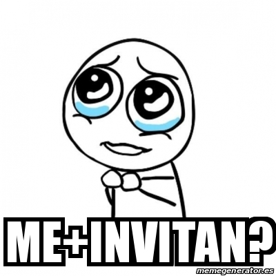Meme Por favor - Me+invitan? - 30834229