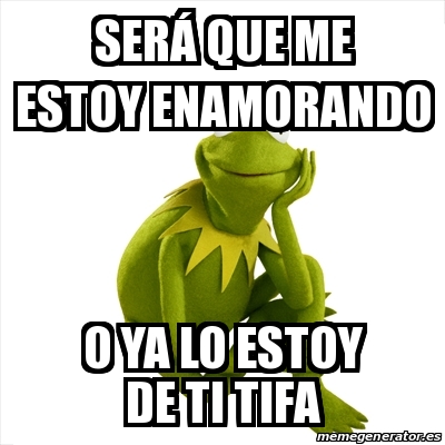 Meme Kermit the frog - SerÃ¡ que me estoy enamorando O ya lo estoy de ...