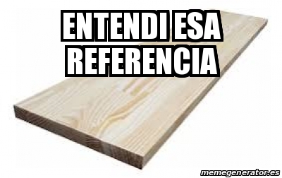 Meme Personalizado - entendi esa referencia - 30834818