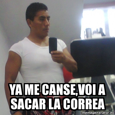 Meme Personalizado - ya me canse,voi a sacar la correa - 30834936