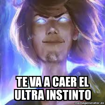 Meme Personalizado - te va a caer el ultra instinto - 30834953