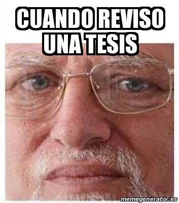 Meme Personalizado - CUANDO REVISO UNA TESIS - 30834971