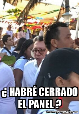 Meme Personalizado - Â¿ HabrÃ© cerrado el panel ? - 30835249