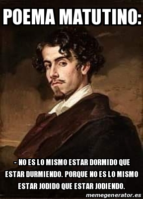 Meme Personalizado - POEMA MATUTINO: - no es lo mismo estar dormido que ...