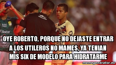 Meme Personalizado - Oye roberto, porque no dejaste entrar a los ...