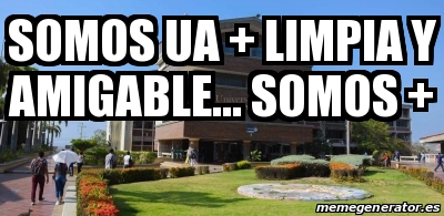 Meme Personalizado - SOMOS UA + LIMPIA Y AMIGABLE... SOMOS + - 30836507