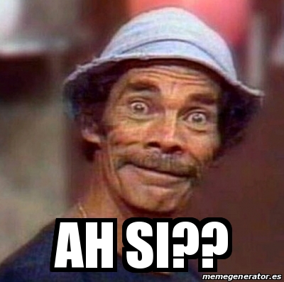 Meme Personalizado - Ah si?? - 30836900