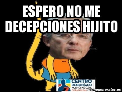 Meme Personalizado - Espero no me decepciones hijito - 30837320