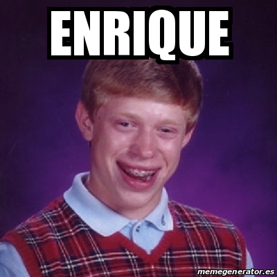 Meme Bad Luck Brian - Enrique - 30837387