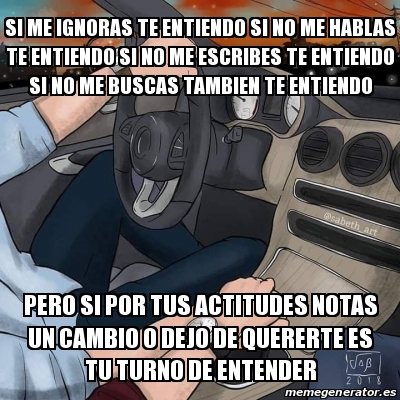 Meme Personalizado - Si me ignoras te entiendo si no me hablas te ...