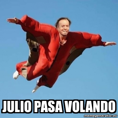 Meme Personalizado - JULIO PASA VOLANDO - 30837772