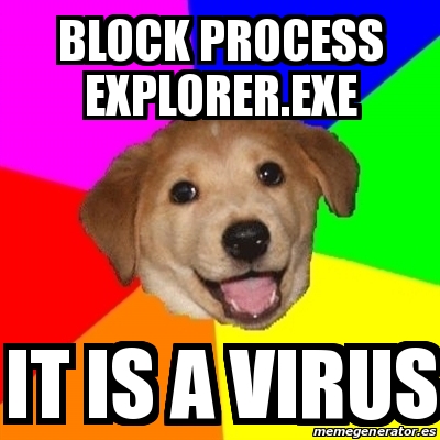 Meme Advice Dog - Block process explorer.Exe It is a virus - 30838862