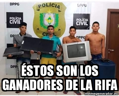 Meme Personalizado - Ã‰stos son los ganadores de la rifa - 30839657