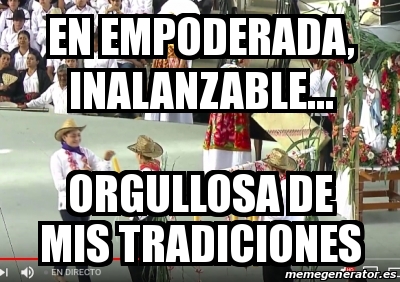 Meme Personalizado - en empoderada, inalanzable... orgullosa de mis ...