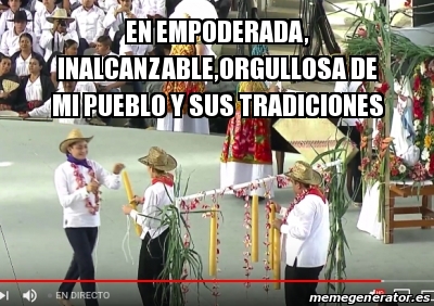 Meme Personalizado - en empoderada, inalcanzable,orgullosa de mi pueblo ...