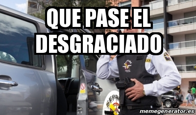 Meme Personalizado - que pase el desgraciado - 30839866