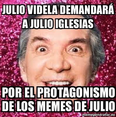 Meme Personalizado - Julio Videla demandarÃ¡ a Julio Iglesias Por el ...