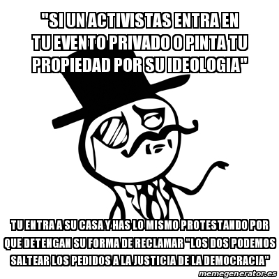 Meme Feel Like A Sir - "si un activistas entra en tu evento privado o ...