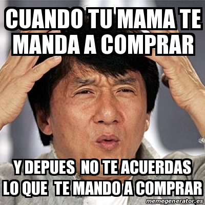 Meme Jackie Chan - cuando tu mama te manda a comprar y depues no te ...