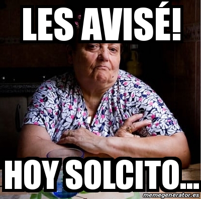 Meme Personalizado - Les avisÃ©! Hoy Solcito... - 30841134