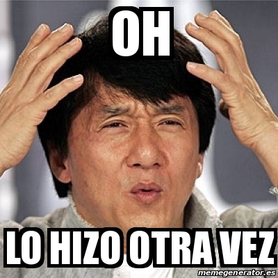Meme Jackie Chan - oh lo hizo otra vez - 30841729