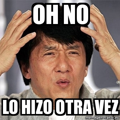 Meme Jackie Chan - Oh no lo hizo otra vez - 30841732