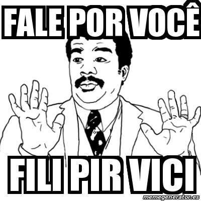 Meme Ay Si - Fale por vocÃª FILI PIR VICI - 30842271