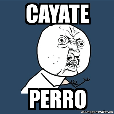 Meme Y U No - cayate perro - 30842471