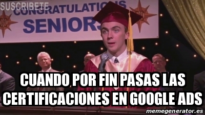 Meme Personalizado - cuanDO POR FIN PASAS LAS CERTIFICACIONES en google ...