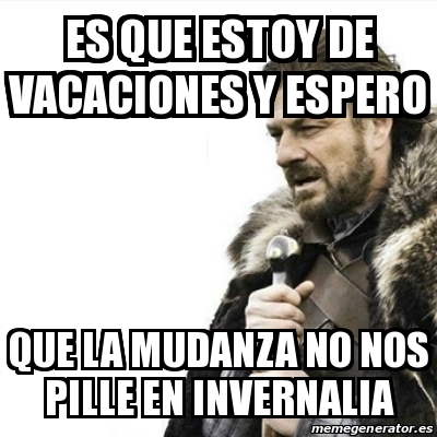 Meme Prepare Yourself - Es que estoy de vacaciones y espero Que la ...