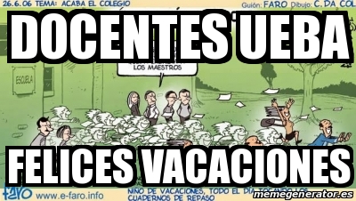 Meme Personalizado - DOCENTES UEBA FELICES VACACIONES - 30844438