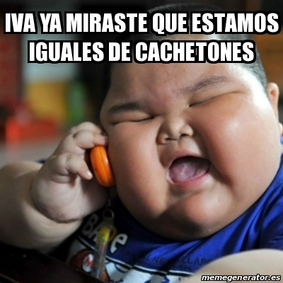 Meme fat chinese kid - Iva Ya miraste que estamos iguales de cachetones ...