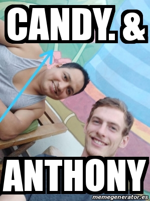 Meme Personalizado - Candy. & Anthony - 30846641