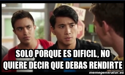 Meme Personalizado - solo porque es dificil, no quiere decir que debas ...