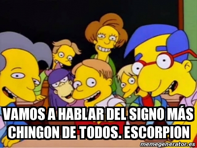 Meme Personalizado - Vamos a hablar del signo mÃ¡s chingon de todos ...