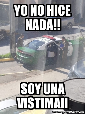 Meme Personalizado - Yo no hice nada!! soy una vistima!! - 30851104