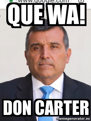 Meme Personalizado - Que wa! Don Carter - 30852588