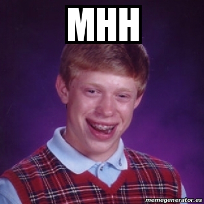 Meme Bad Luck Brian - Mhh - 30853495