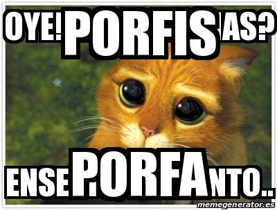 Meme Personalizado - Porfis Porfa - 30854290