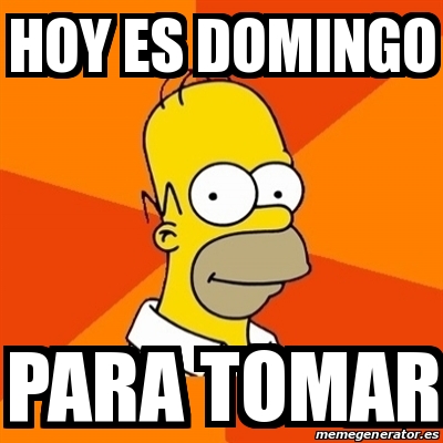 Meme Homer - Hoy es Domingo Para tomar - 30856807