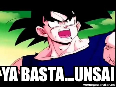 Meme Personalizado - Ya basta...unsa! - 30856930