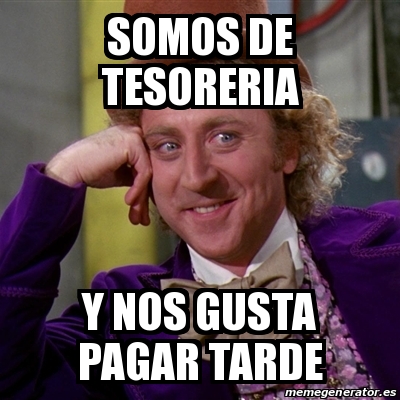 Meme Willy Wonka - somos de tesoreria y nos gusta pagar tarde - 30857127
