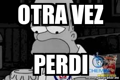 Meme Personalizado - otra vez perdi - 30857322