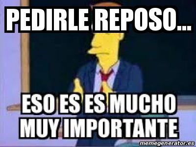 Meme Personalizado - PEDIRLE REPOSO... - 30858087